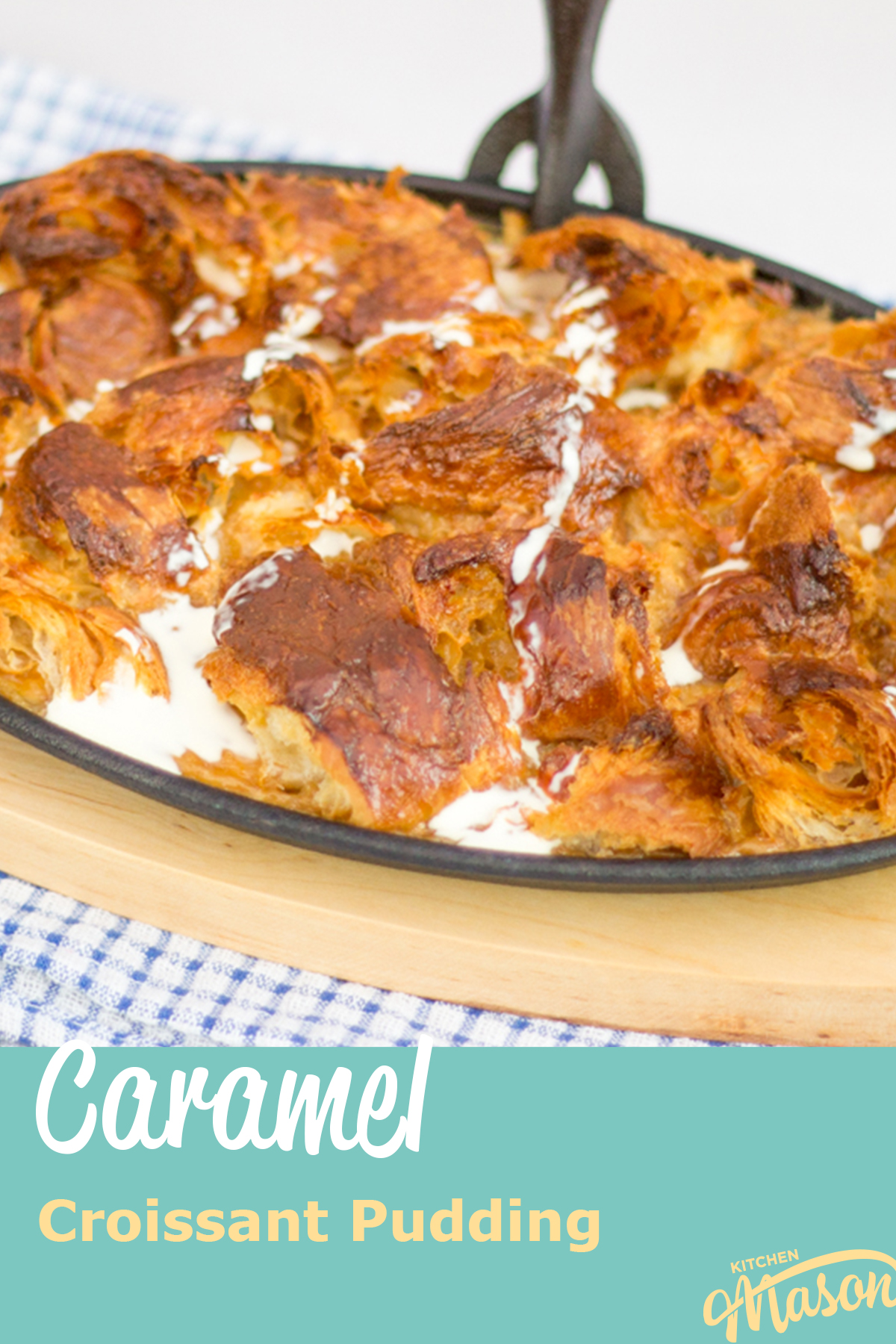 Easy Caramel Croissant Pudding | Kitchen Mason
